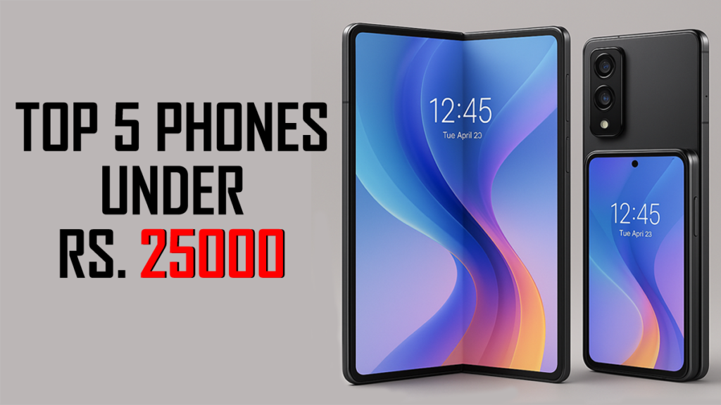 Top 5 Phones Under Rs. 25000 In 2025